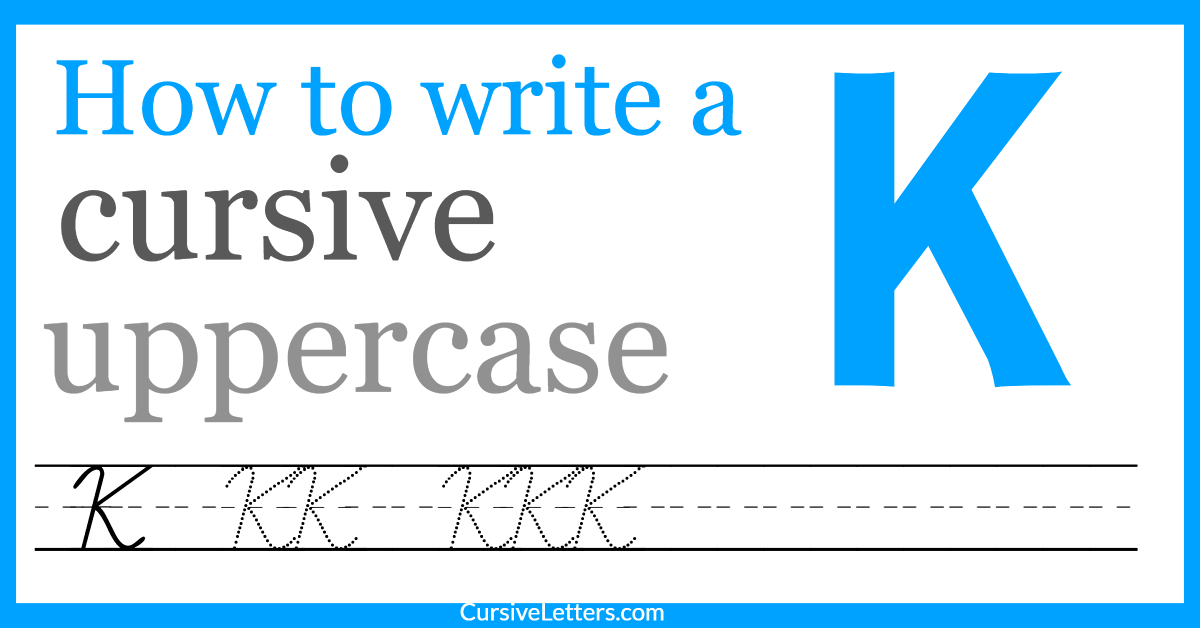 Cursive K How To Write A Capital K In Cursive 